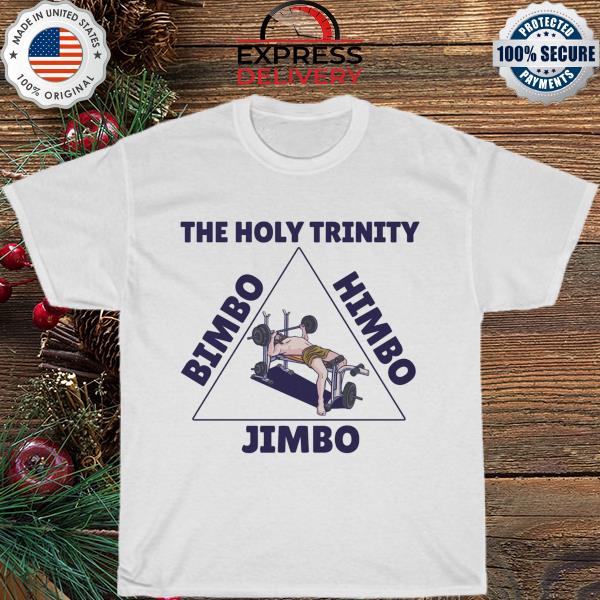 The holy trinity bimbo himbo jimbo shirt, hoodie, sweater, long sleeve ...