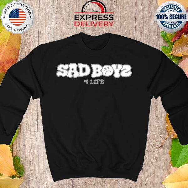 Sad Boyz 4 life shirt, hoodie, sweater, long sleeve and tank top