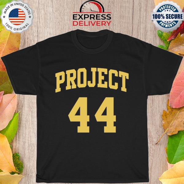 Project 44 shirt, hoodie, sweater, long sleeve and tank top