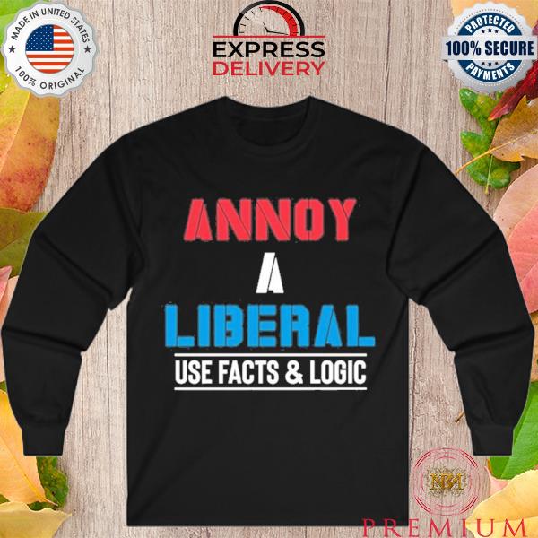 Donald Trump annoy a liberal shirt, hoodie, sweater, long sleeve and ...
