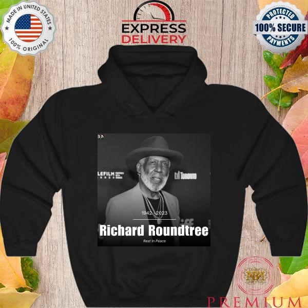 Official Rest in peace richard roundtree 1942-2023 shirt, hoodie ...