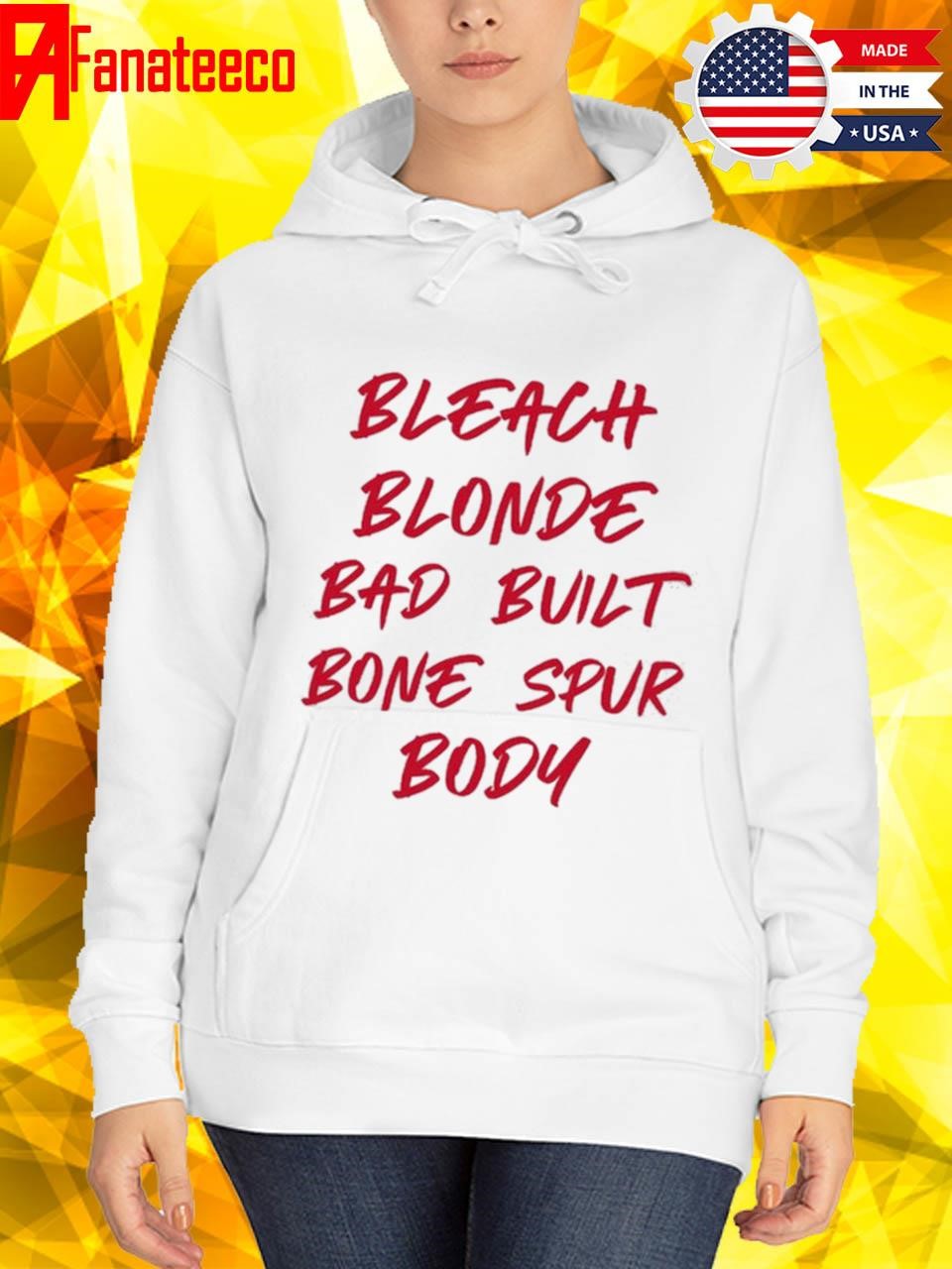Bleach Blonde Bad Built Botched Body Shirt, hoodie, sweater, long ...