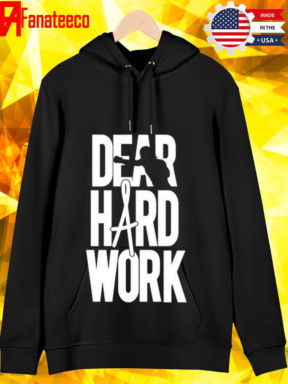 Alexa Grasso Dear Hard Work Shirt, hoodie, sweater, long sleeve and ...