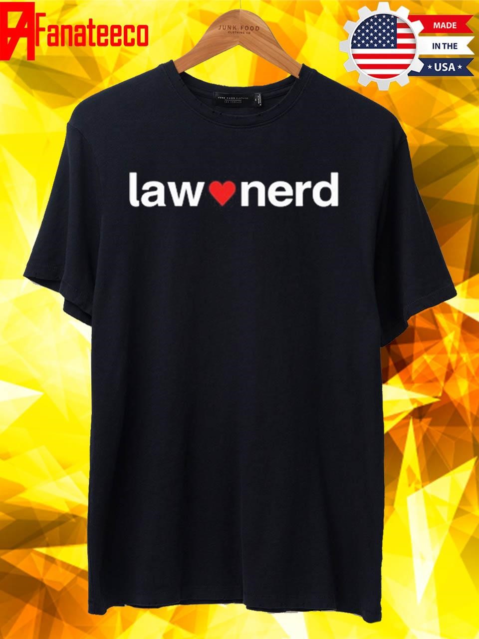 Law Nerd Love 2024 shirt, hoodie, sweater, long sleeve and tank top