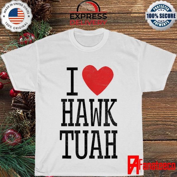 Nice Funny I Love Hawk Tuah Heart 2024 shirt, hoodie, sweater, long ...