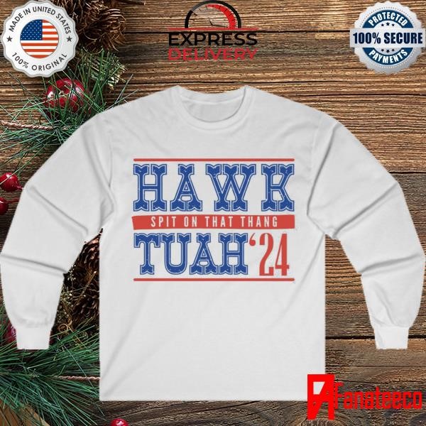 Official Hawk Tuah Spit On That Thang 24 Shirt, hoodie, sweater, long ...