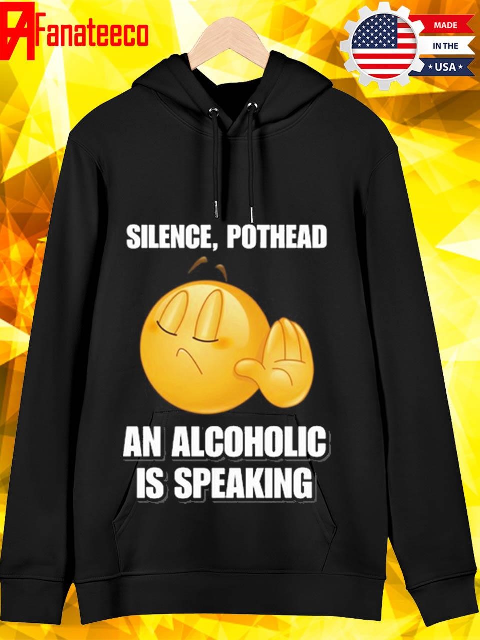 Silence Pothead An Alcoholic Is Speaking Cringey 2024 shirt, hoodie ...