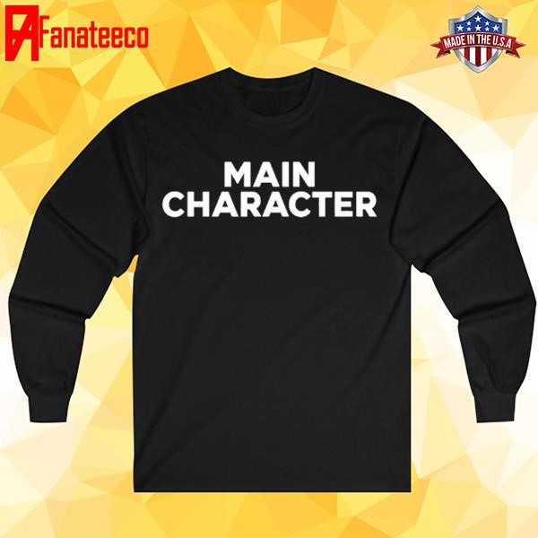 Main Character 2024 Shirt, hoodie, sweater, long sleeve and tank top
