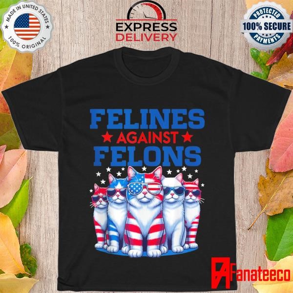 Felines Against Felons Kamala Harris For President 2024 Cat Lady shirt ...