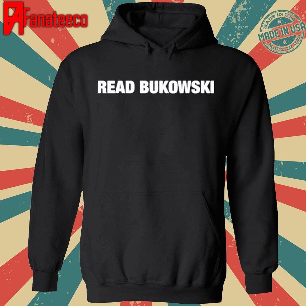 Kate Kennedy Wearing Read Bukowski Shirt, hoodie, sweater, long sleeve ...